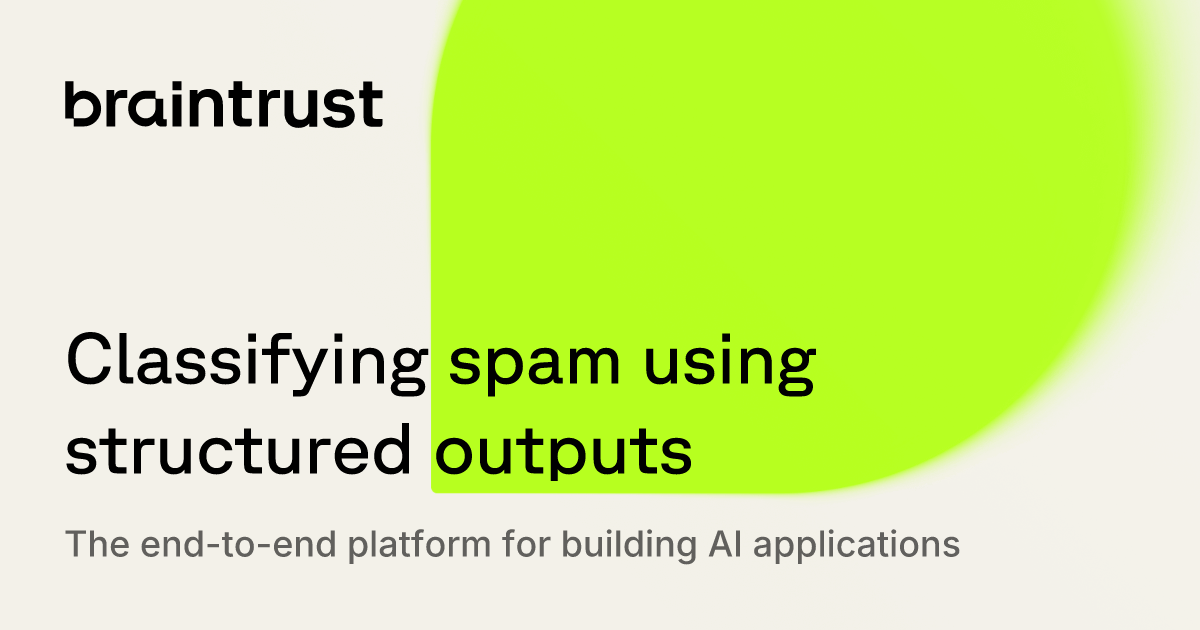 Classifying spam using structured outputs - Docs - Braintrust